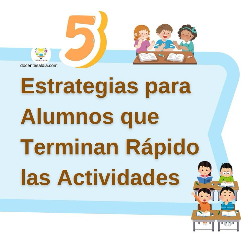 5 estrategias para alumnos que terminan rpido las actividades ...
